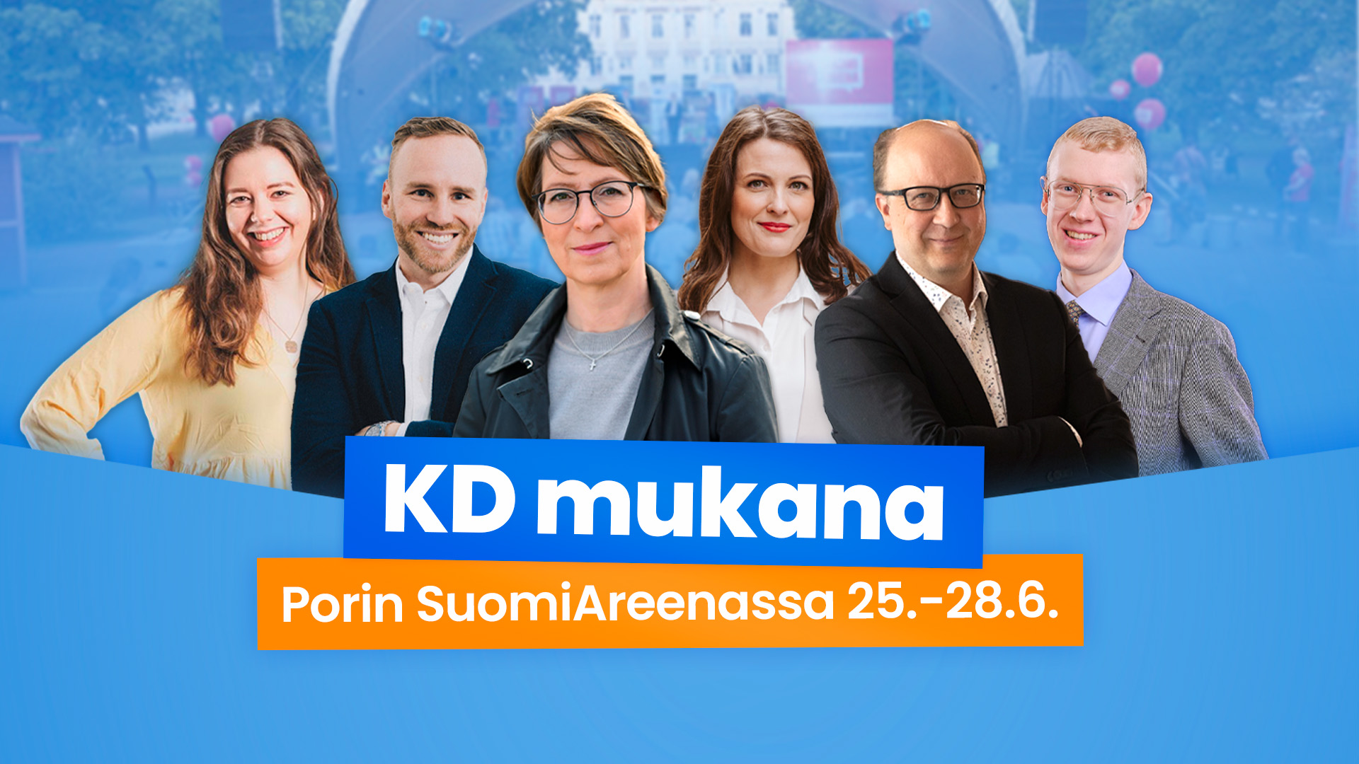 Tule mukaan Porin SuomiAreenalle 25.-28.6. | Kristillisdemokraatit